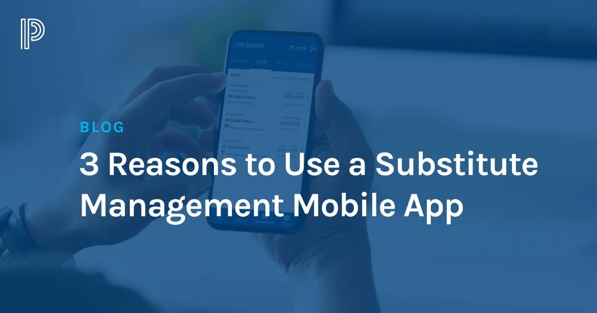 3 Reasons to Use Our Substitute Management Mobile App | PowerSchool