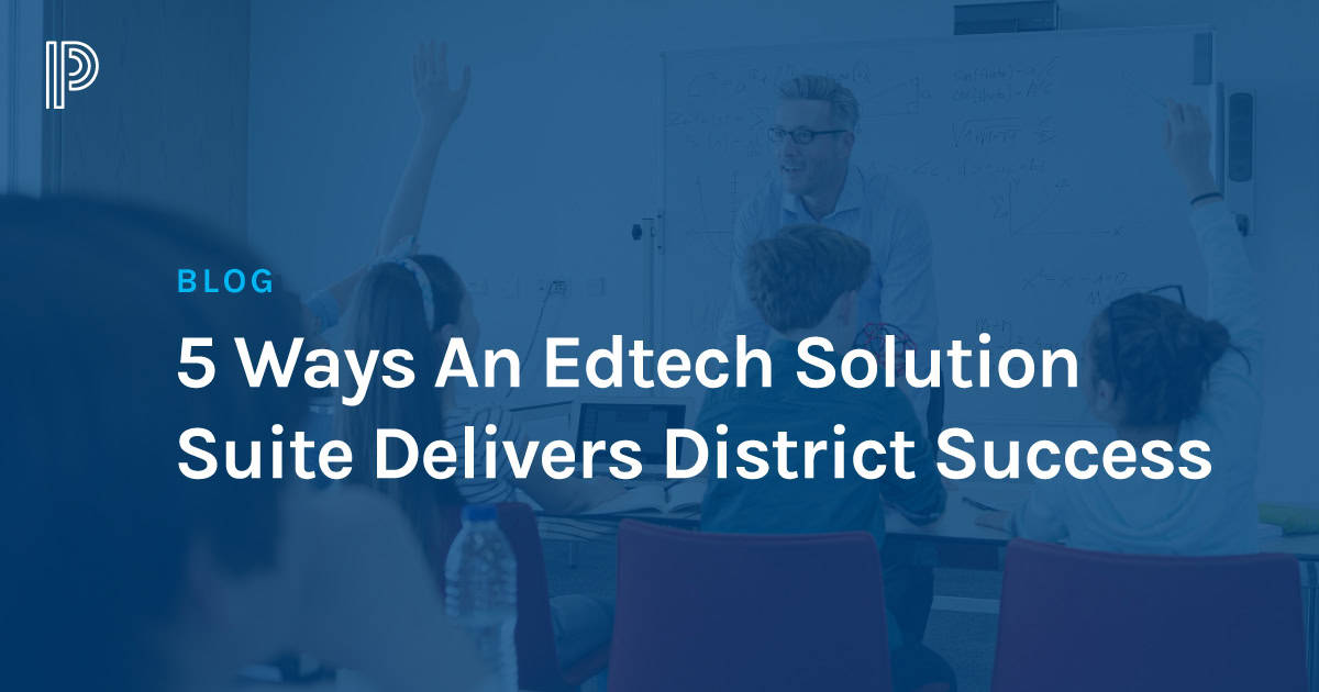 5 Ways Edtech Solution Suites Deliver Success | PowerSchool