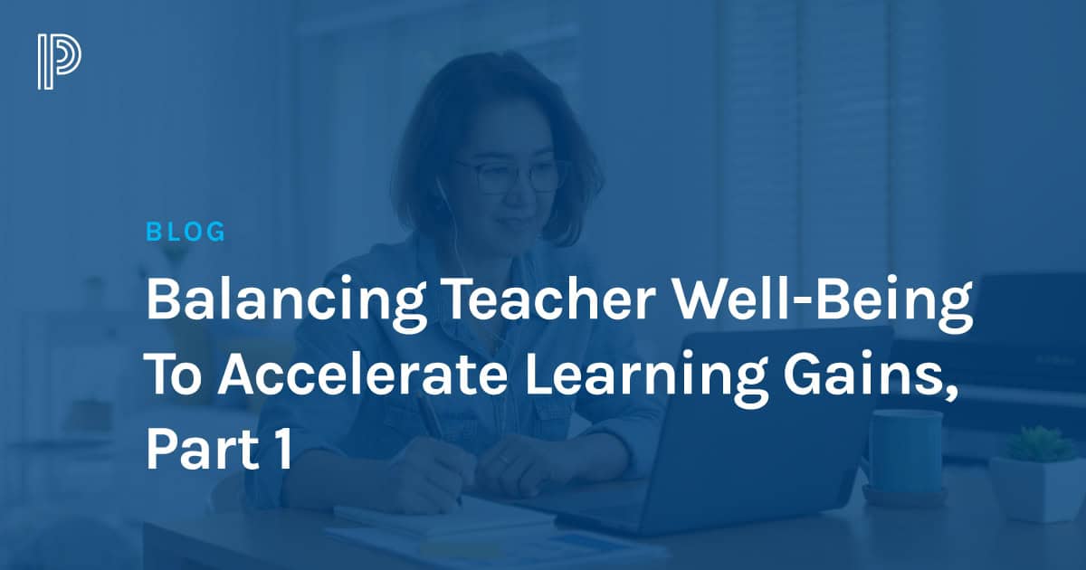 Balancing Teacher Well-Being To Accelerate Learning Gains, Part 1 ...