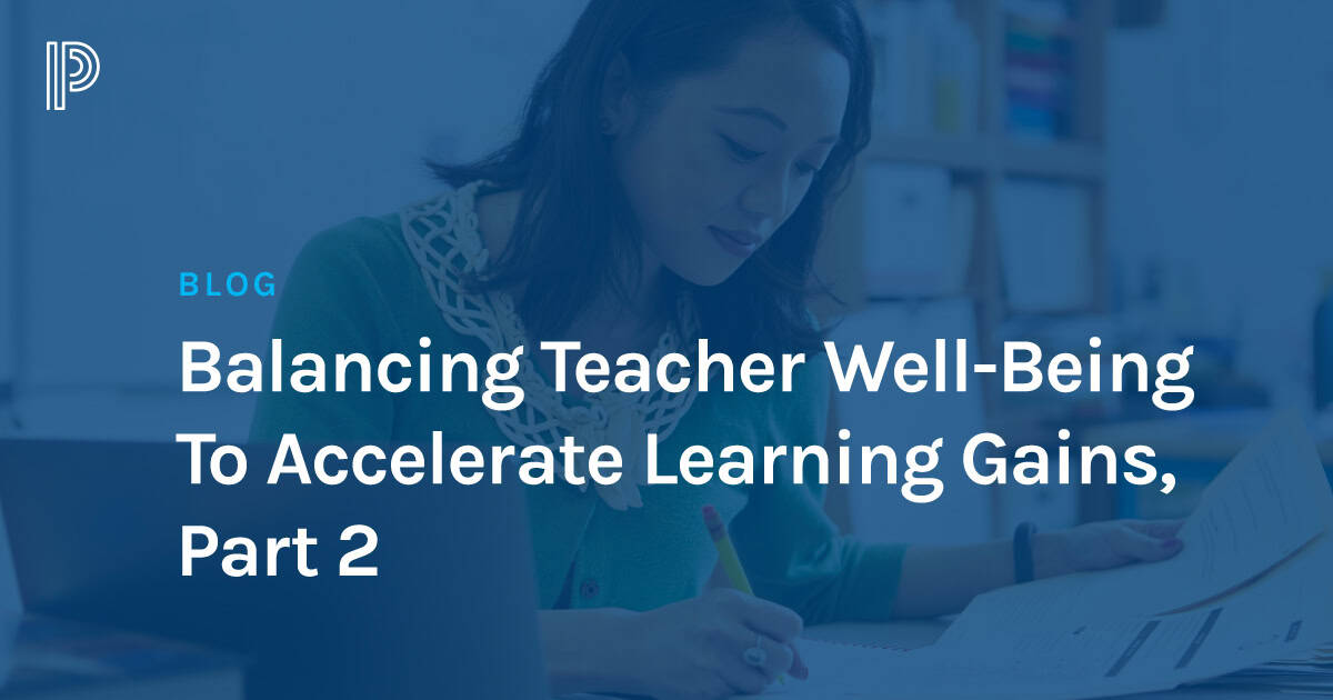 Balancing Teacher Well-Being to Accelerate Learning Gains, Part 2 ...