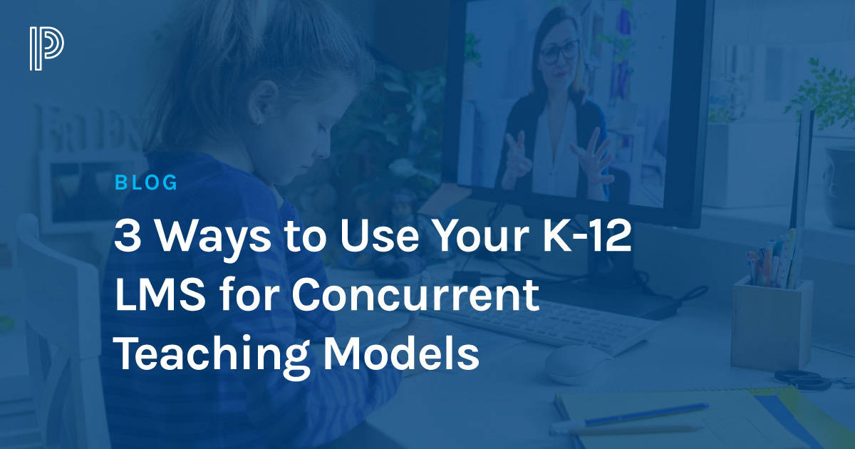 3 Ways to Use Your K-12 LMS for Concurrent Teaching Models | PowerSchool