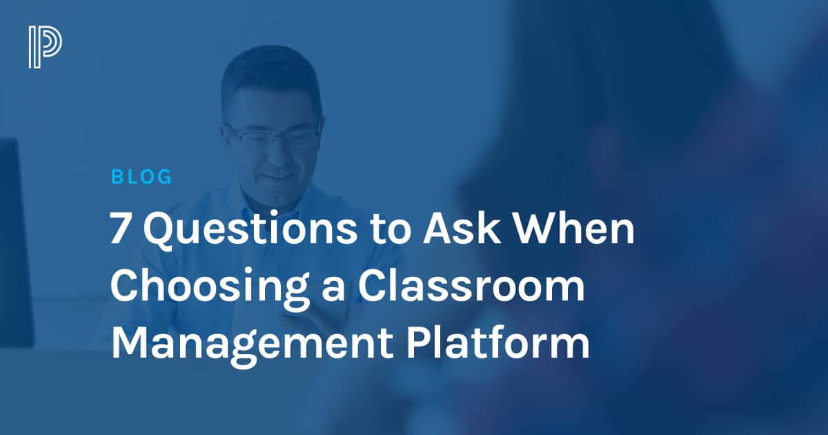 7 Questions to Ask When Choosing a Classroom Management Platform ...