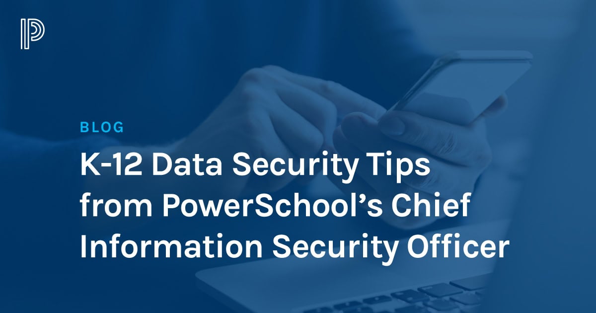 K-12 Data Security Tips from PowerSchool’s Chief Information Security ...