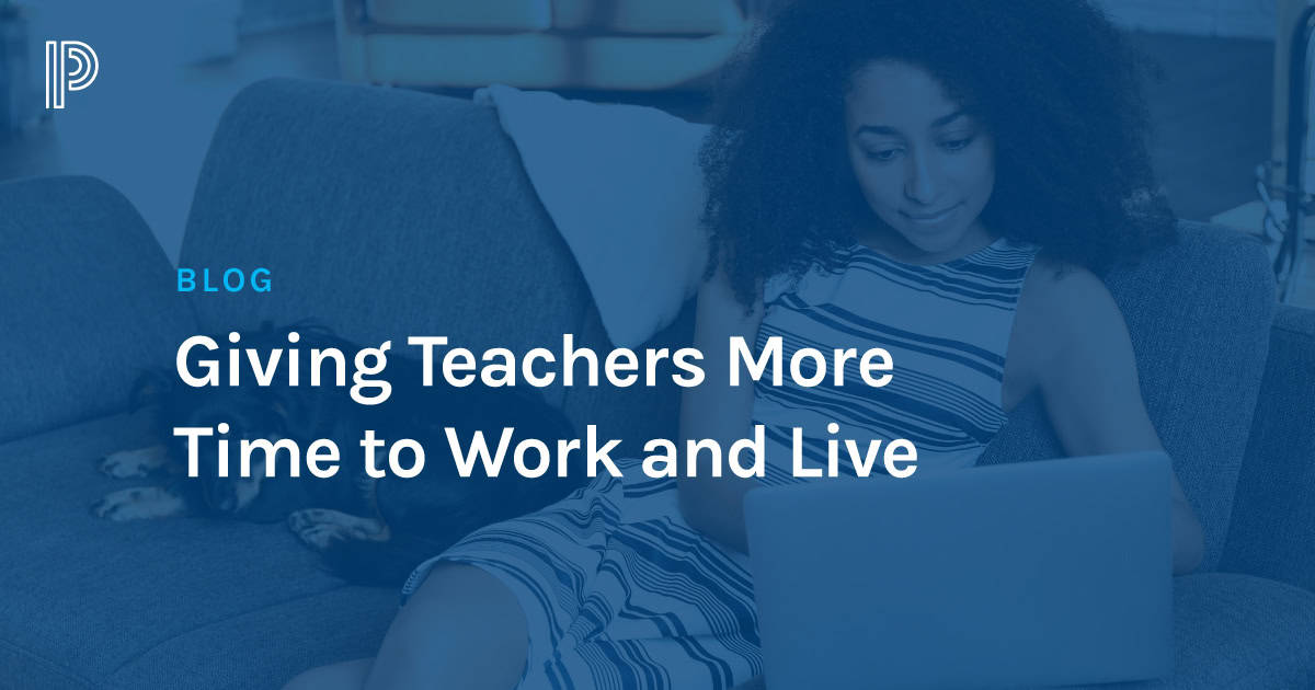 Giving Teachers More Time to Work and Live | PowerSchool