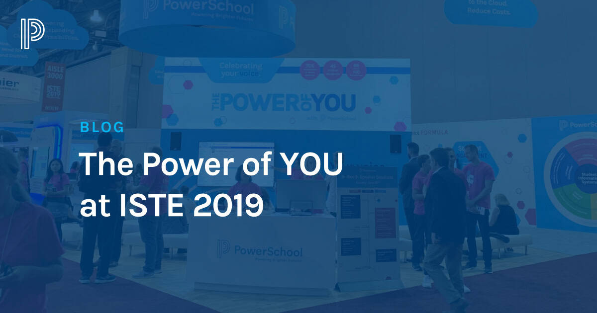 The Power of YOU at ISTE 2019 | PowerSchool