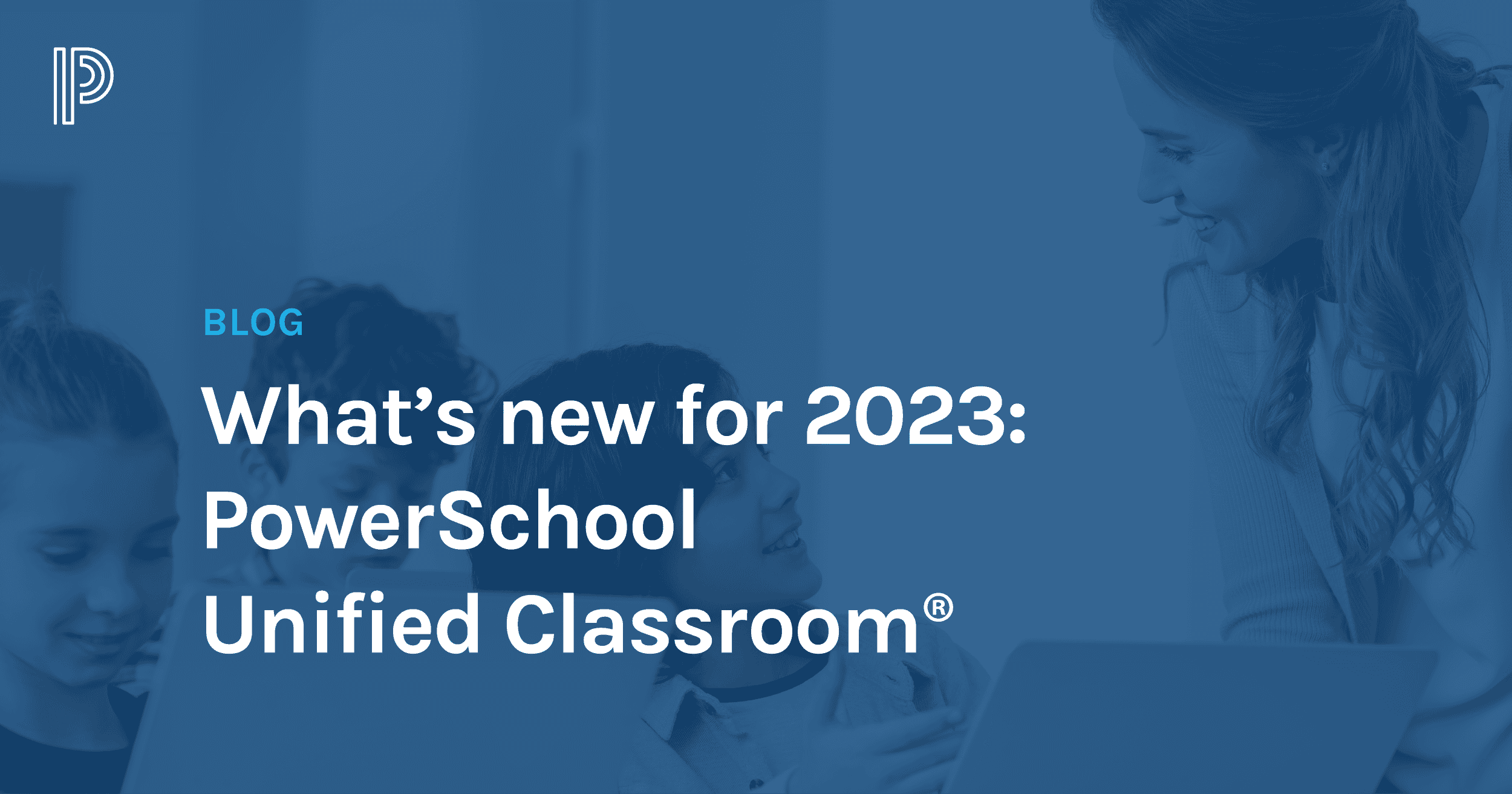What’s New for 2023: PowerSchool Unified Classroom® | PowerSchool