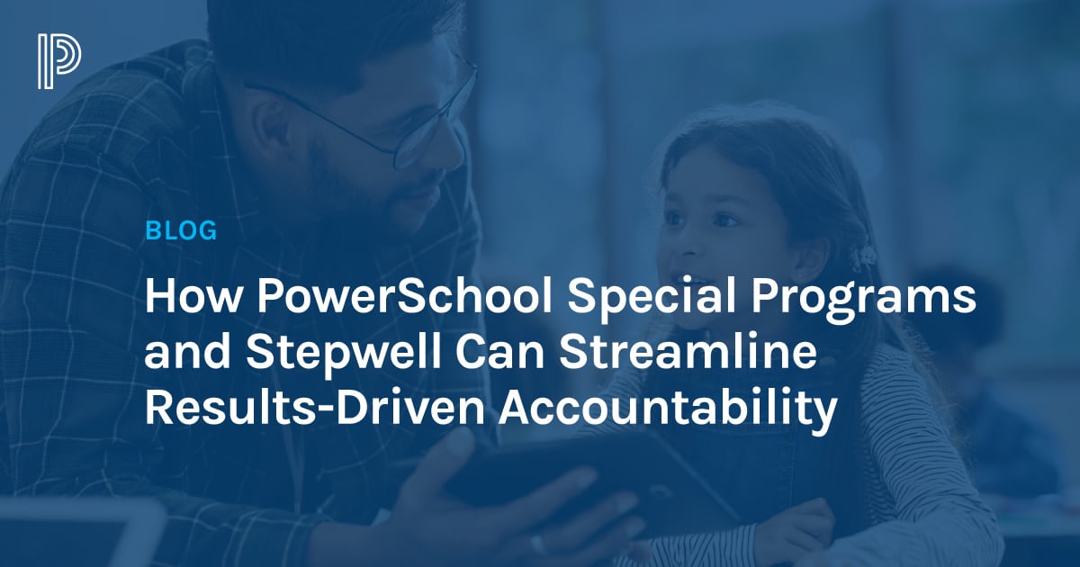 How PowerSchool Special Programs and Stepwell Can Streamline Results-Driven Accountability ...