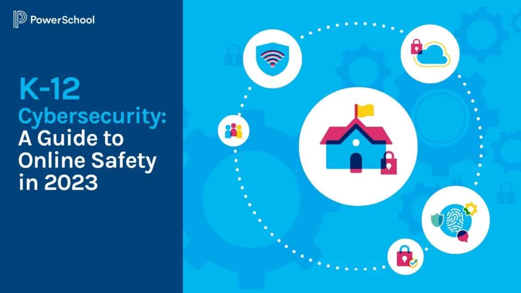 K-12 Cybersecurity: A Guide to Online Safety in 2024 | PowerSchool