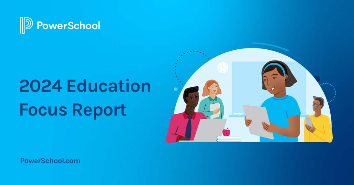 2024 Education Focus Report | PowerSchool