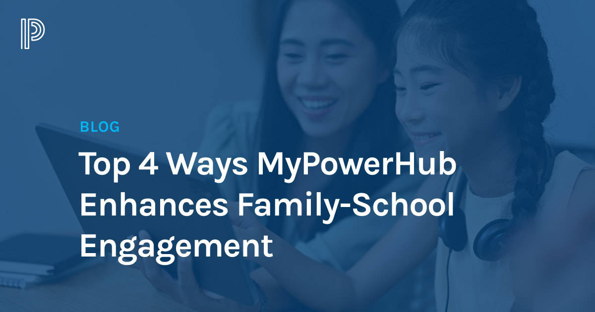 Top 4 Ways MyPowerHub Enhances Family-School Engagement | PowerSchool