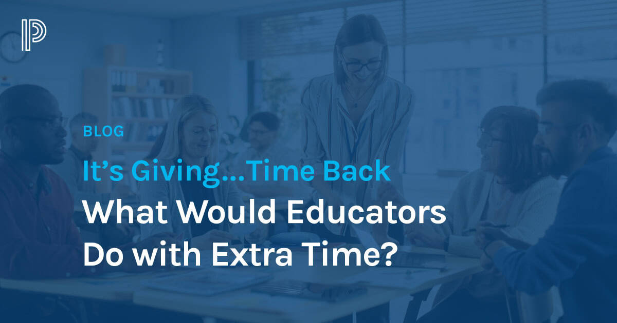 What Would Educators Do with Extra Time? | PowerSchool