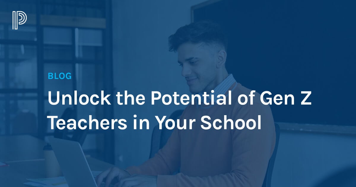 Unlock the Potential of Gen Z Teachers in Your School | PowerSchool