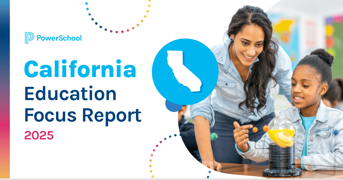 2025 California Education Focus Report | PowerSchool